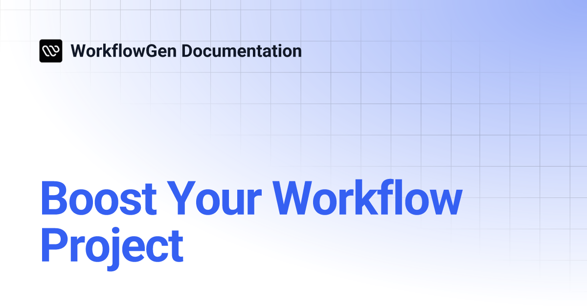 Boost Your Workflow Project | WorkflowGen Documentation