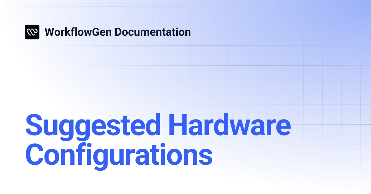 Suggested Hardware Configurations | 8.4 | WorkflowGen Documentation