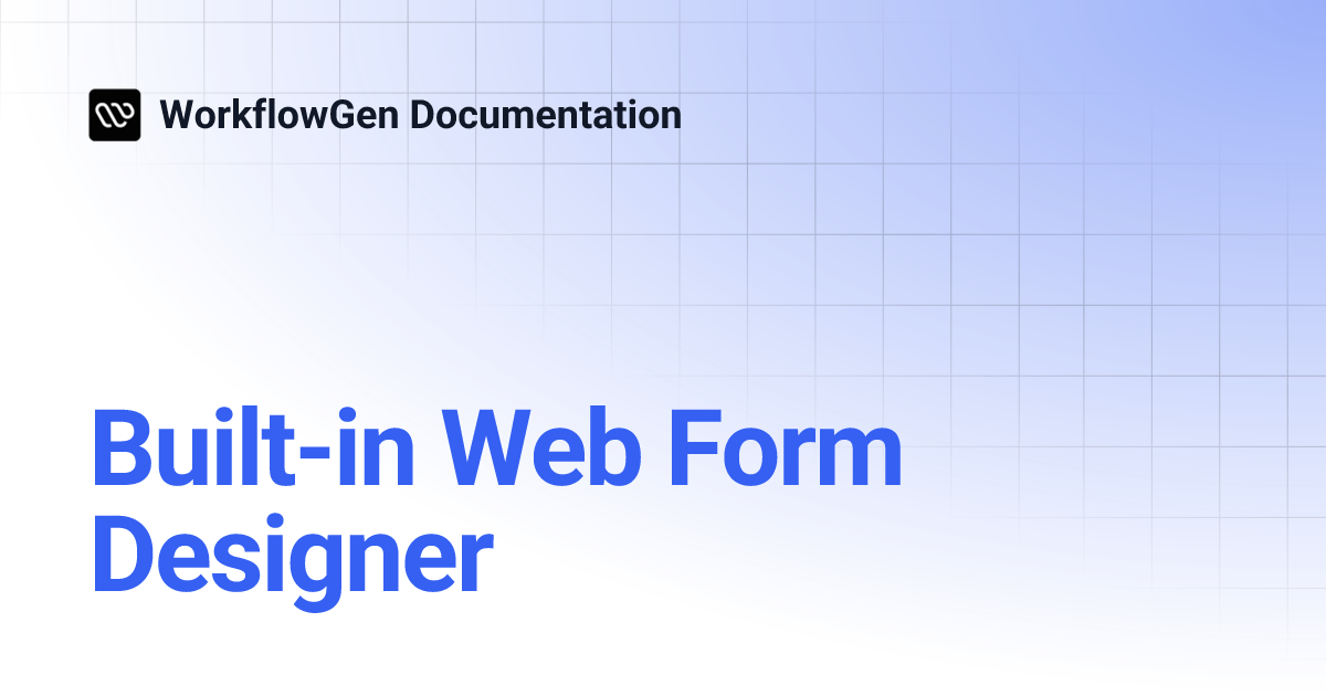 Built-in Web Form Designer | 9.4 | WorkflowGen Documentation
