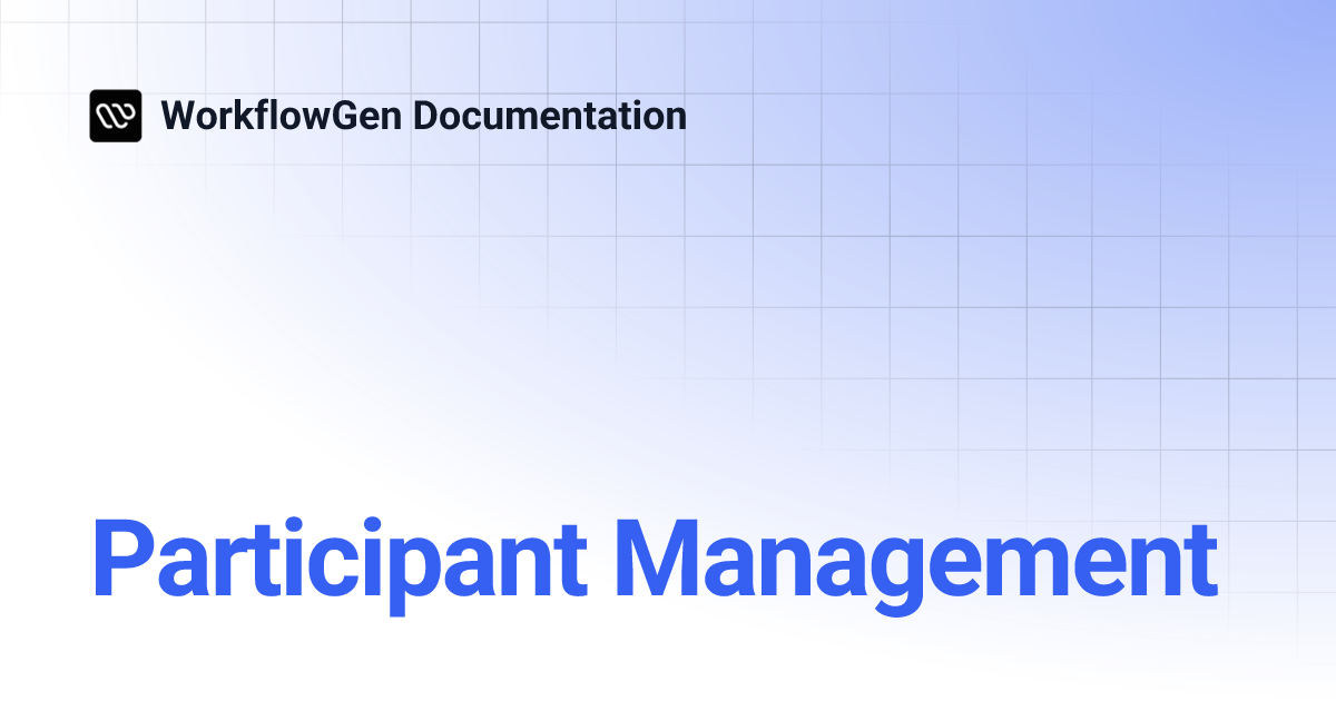 Participant Management | 9.4 | WorkflowGen Documentation