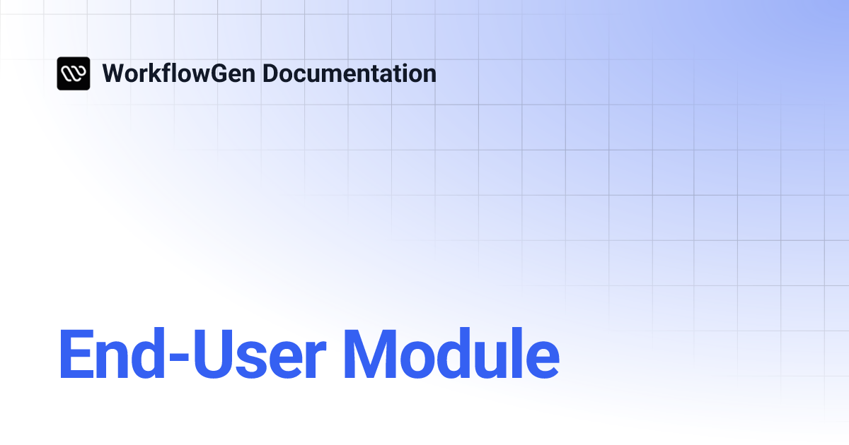 End-User Module | WorkflowGen Documentation