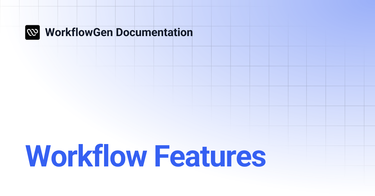 Workflow Features | WorkflowGen Documentation