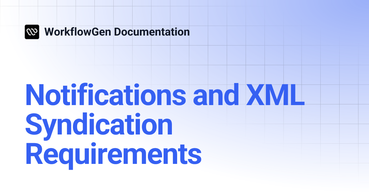 Notifications and XML Syndication Requirements | WorkflowGen Documentation