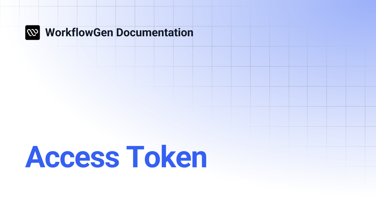 Access Token | 10.1 | WorkflowGen Documentation