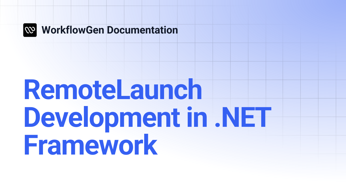 RemoteLaunch Development in .NET Framework | 8.3 | WorkflowGen ...