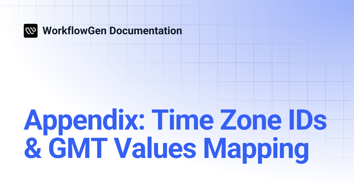 Appendix: Time Zone IDs & GMT Values Mapping | 9.1 | WorkflowGen ...