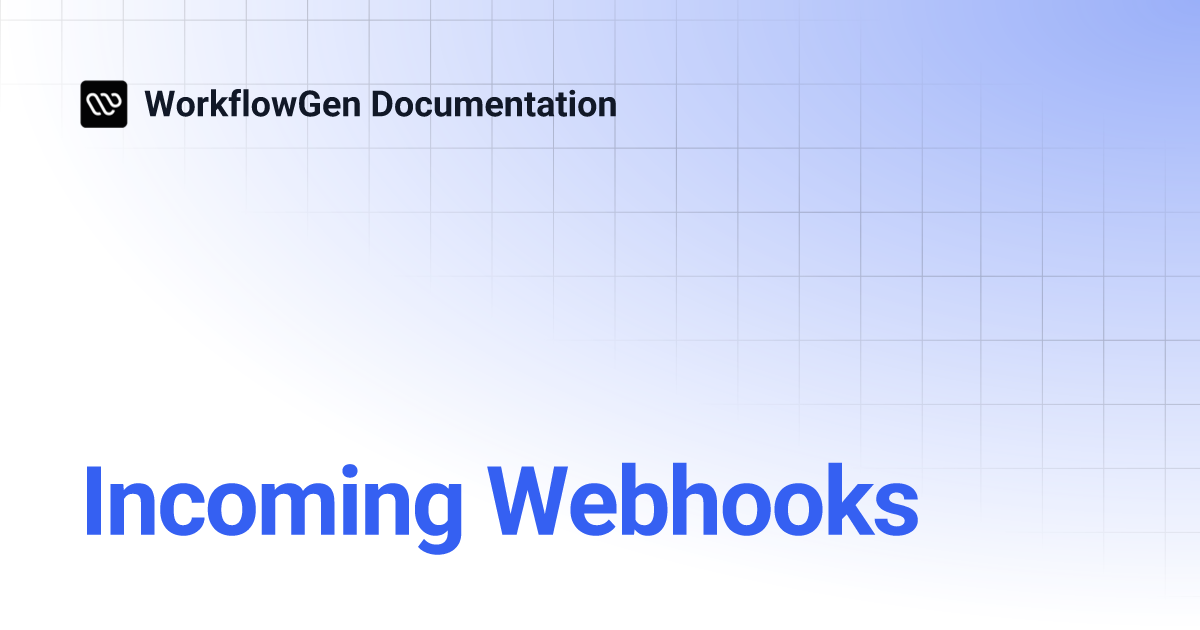 Incoming Webhooks | WorkflowGen Documentation