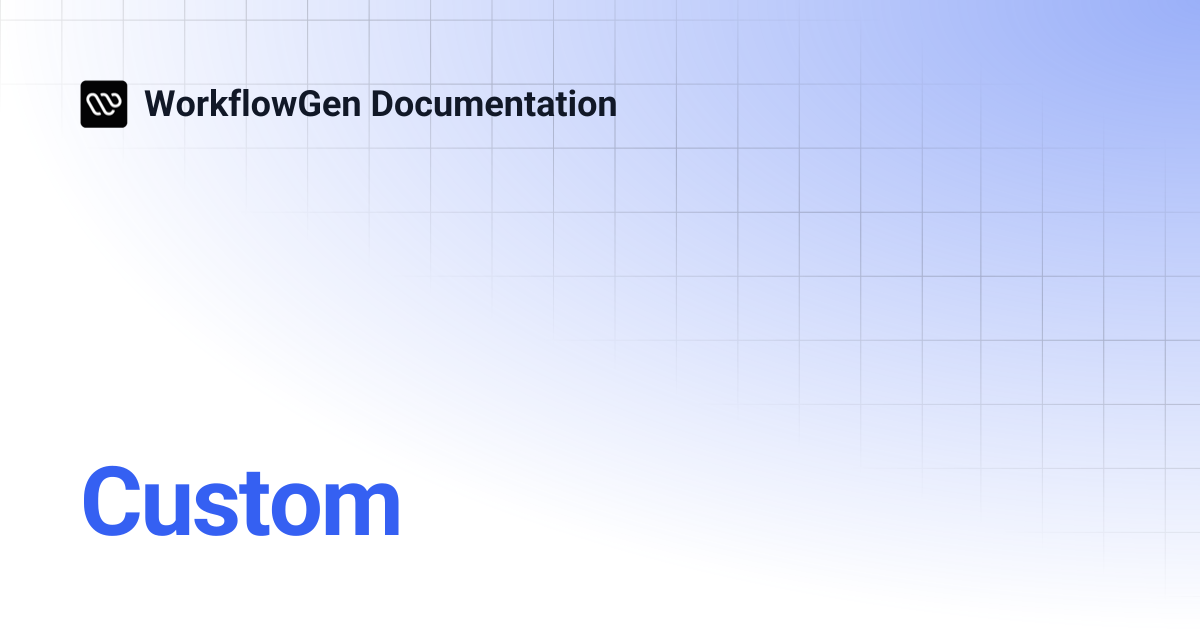 Custom Workflowgen Documentation 1162