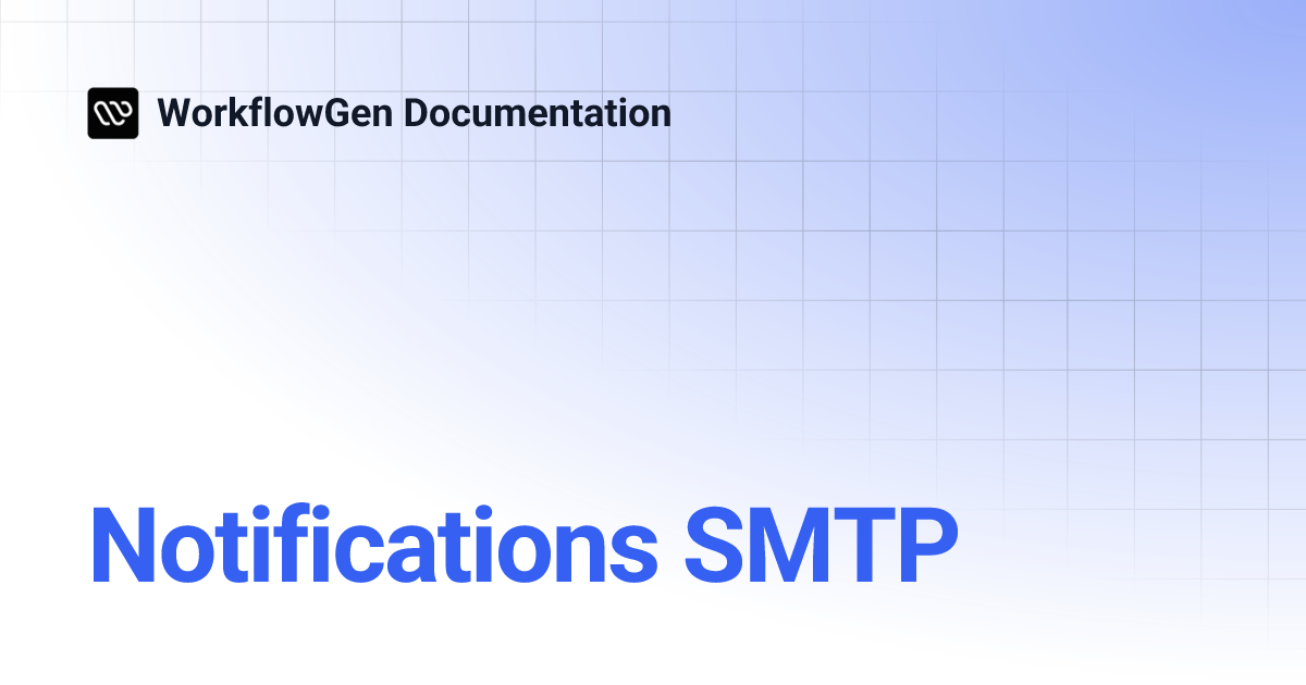 Notifications SMTP | 8.0 | WorkflowGen Documentation