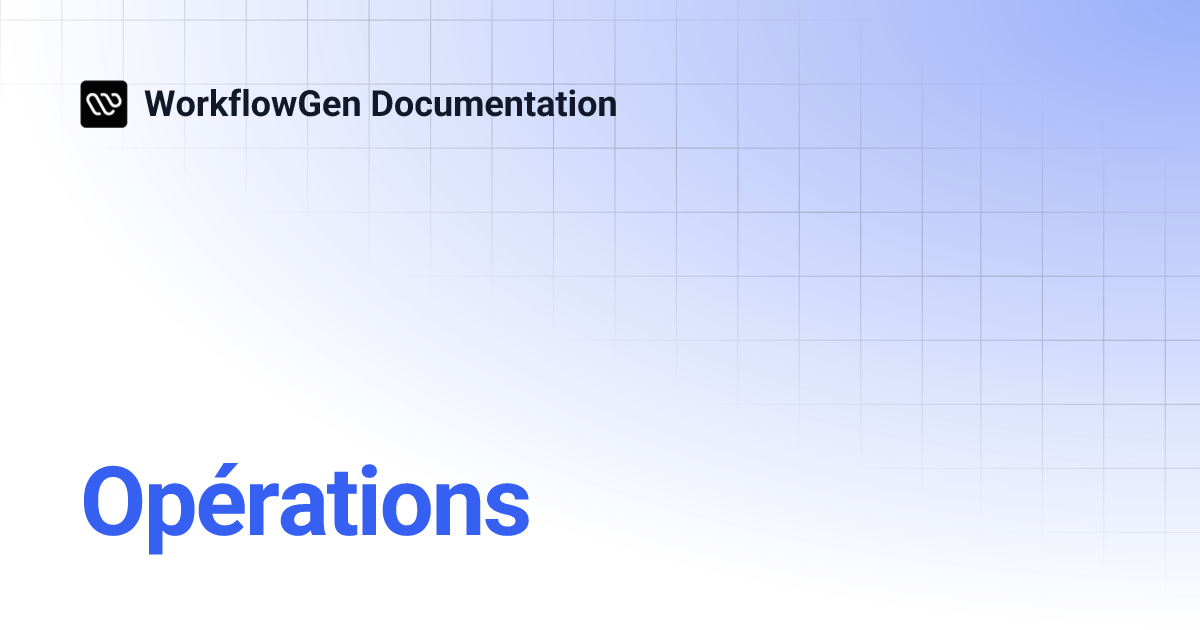 Opérations Workflowgen Documentation 4875