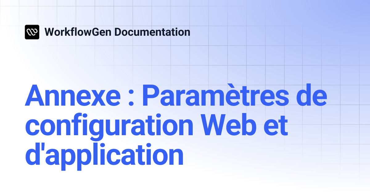 Annexe : Paramètres de configuration Web et d'application | WorkflowGen ...