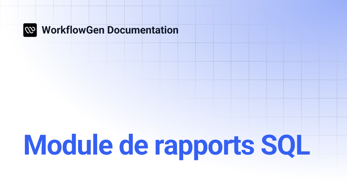 Module de rapports SQL | WorkflowGen Documentation