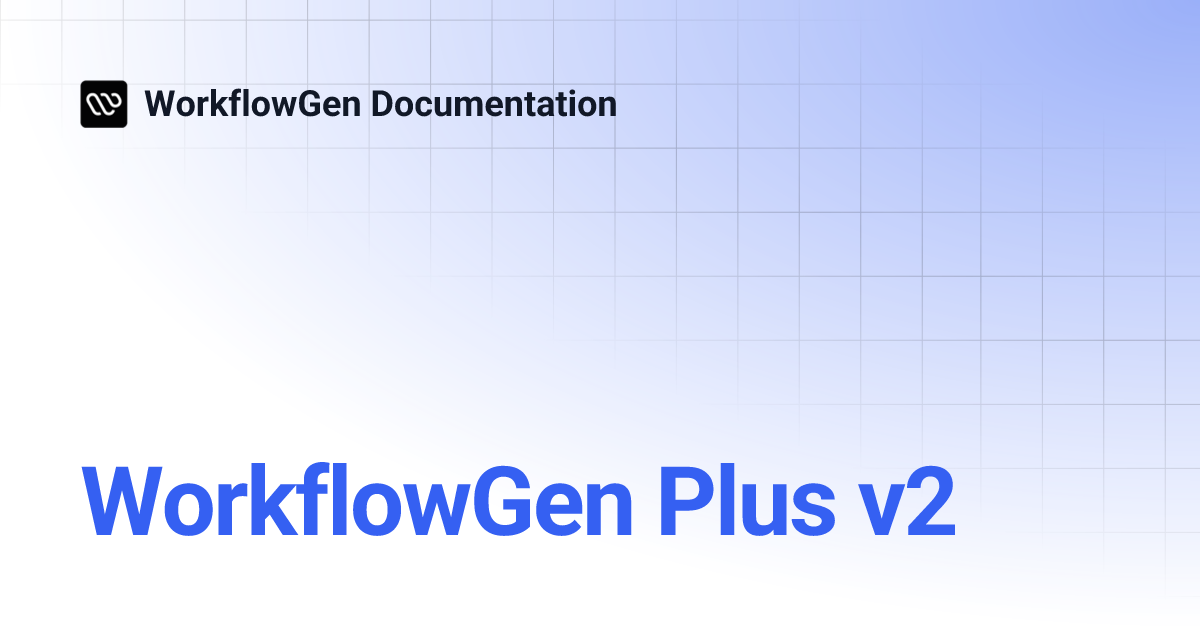 Workflowgen Plus V2 Workflowgen Documentation