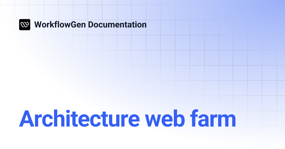 Architecture web farm | WorkflowGen Documentation