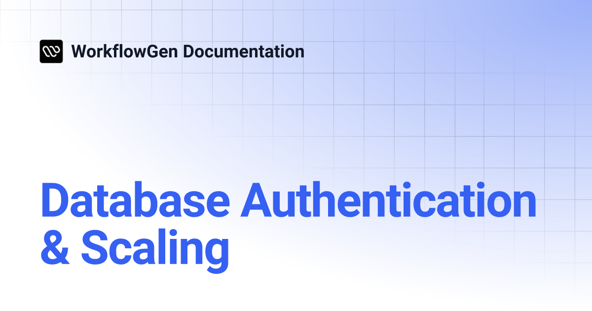 Database Authentication And Scaling Workflowgen Documentation 7972