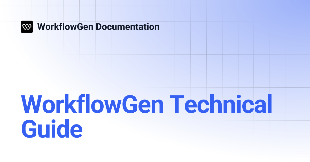 WorkflowGen Technical Guide | WorkflowGen Documentation