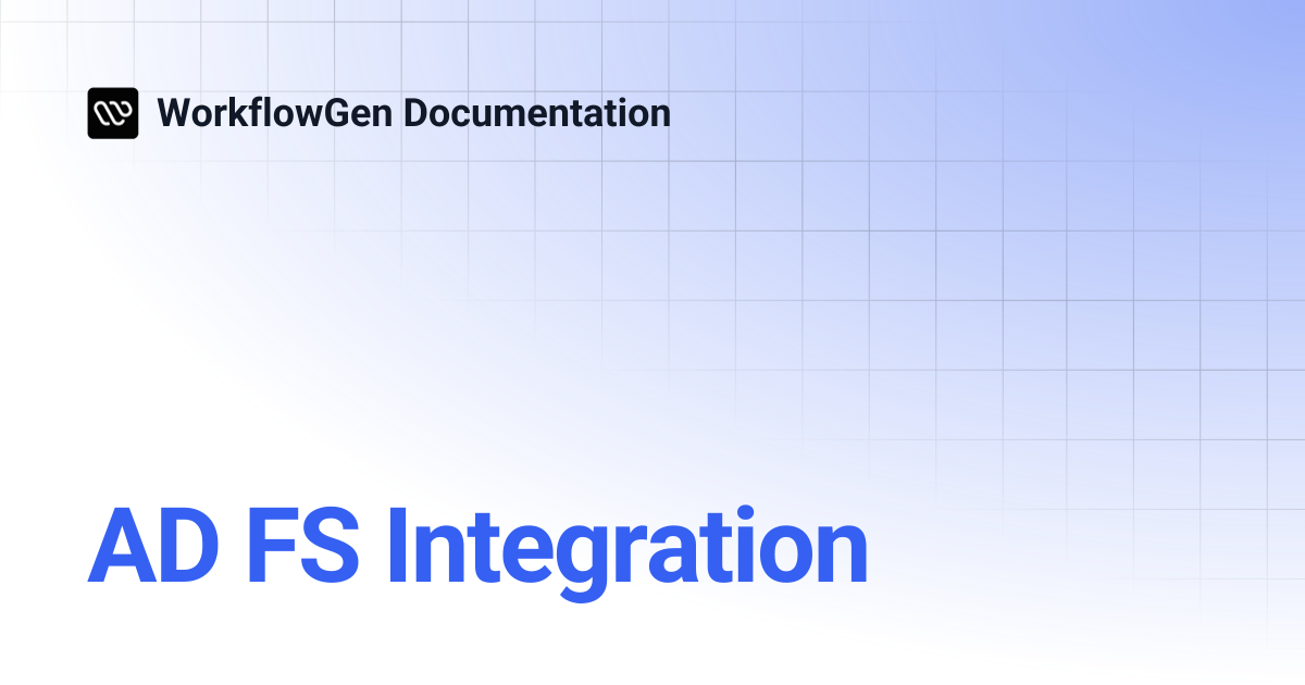 AD FS Integration | 9.4 | WorkflowGen Documentation