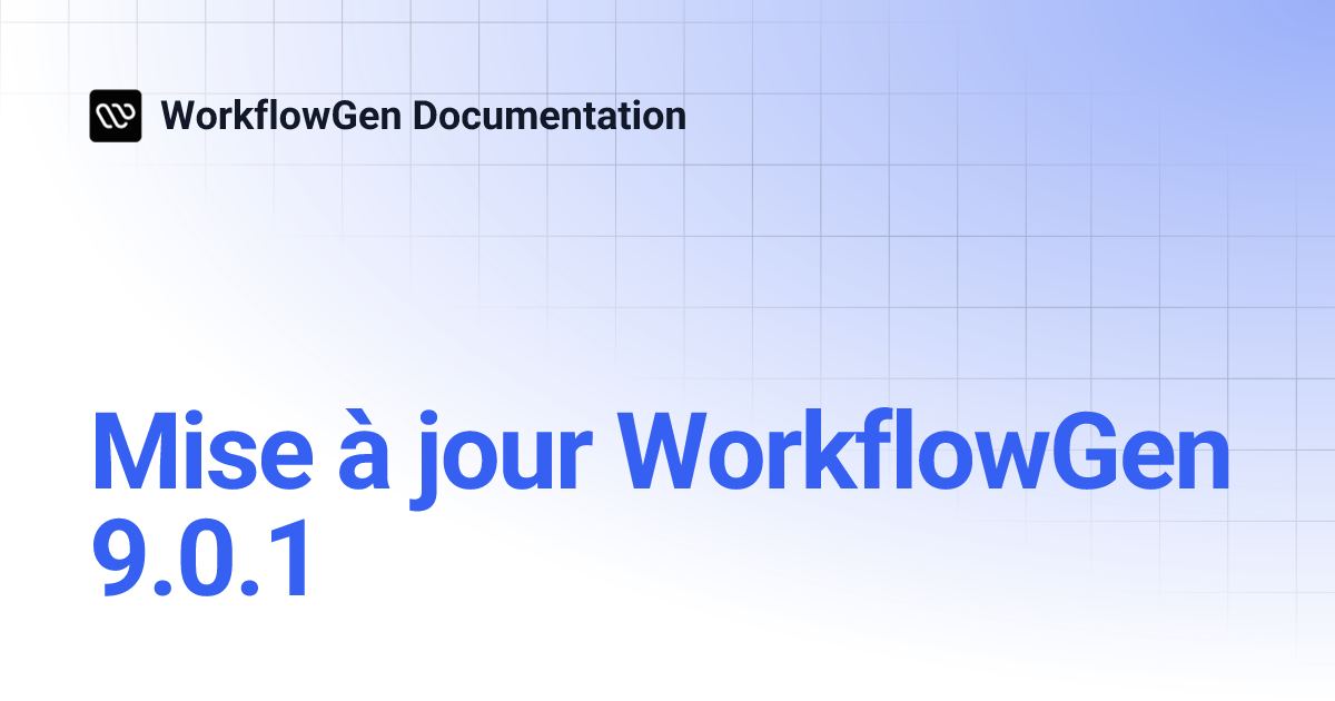 Mise à jour WorkflowGen 9.0.1 | 9.0.1 | WorkflowGen Documentation