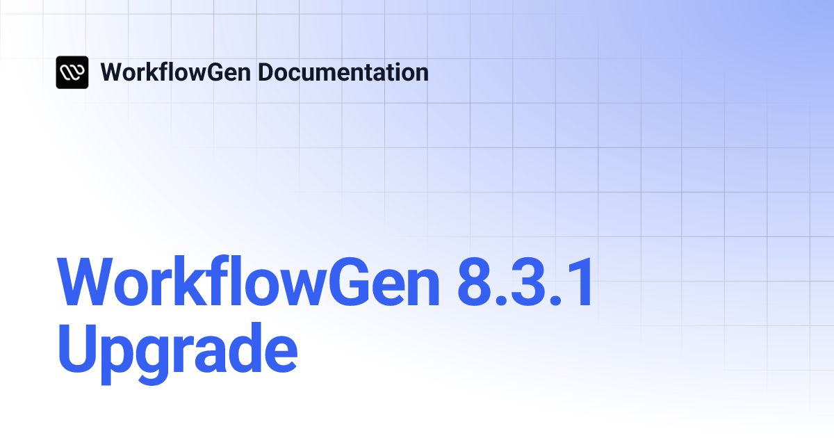 Workflowgen 831 Upgrade Workflowgen Documentation 5516