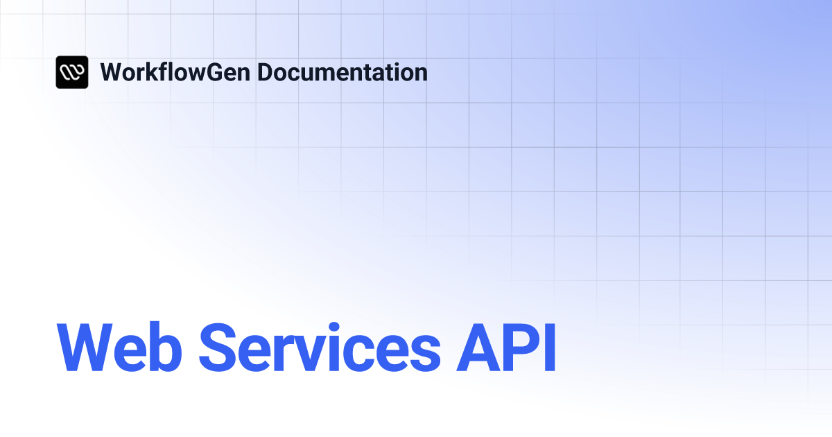 Web Services API | WorkflowGen Documentation
